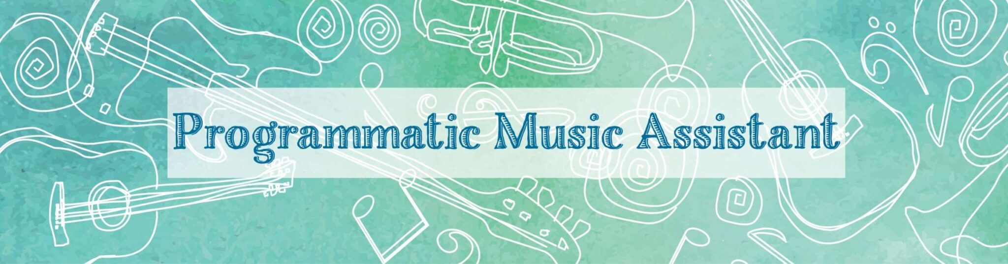 Programmatic Music Assistant - Roman Music Therapy Services, LLC